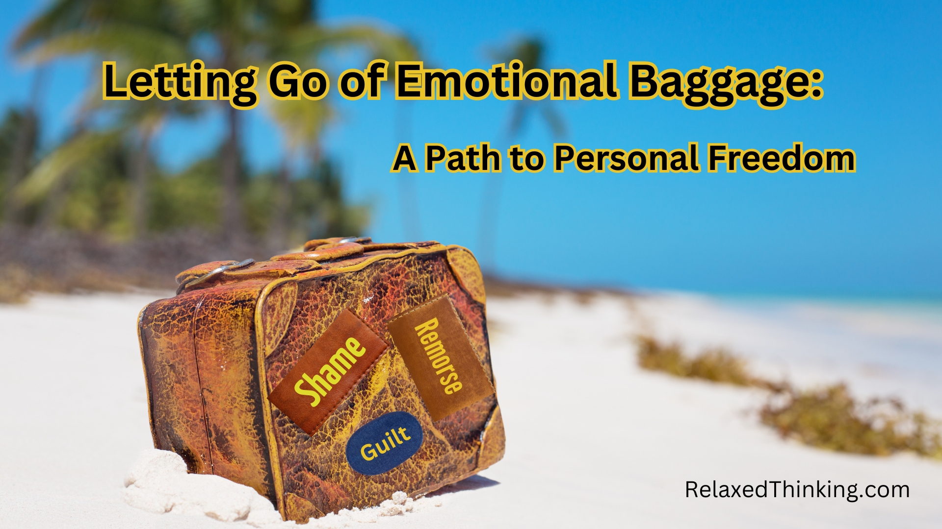 Letting Go of Emotional Baggage: A Path to Personal Freedom - Relaxed ...