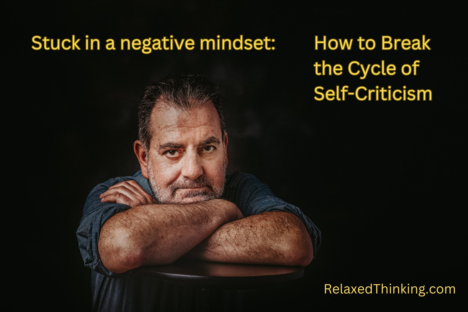 Stuck in a negative mindset: How to Break the Cycle of Self-Criticism ...